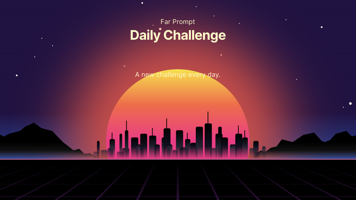 Daily Challenges | Far Prompt